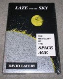 Late for the Sky: The Mentality of the Space Age by David Lavery ...