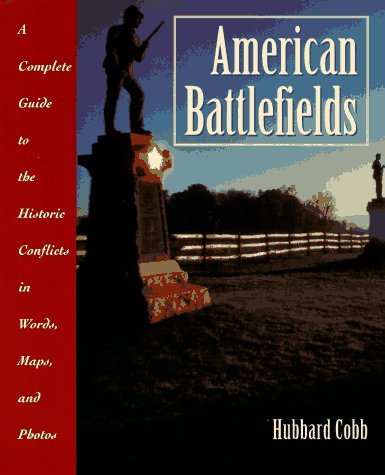 American Battlefields: A Complete Guide to the Historic Conflicts in ...