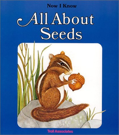 All about Seeds (Now I Know) by Susan Kuchalla | Goodreads