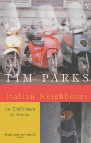 Italian Neighbours: An Englishman in Verona by Tim Parks | Goodreads