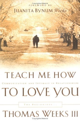 Teach Me How to Love You: The Beginnings by Thomas Weeks III | Goodreads