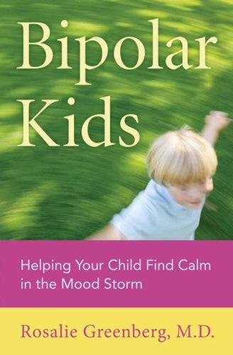 Bipolar Kids: Helping Your Child Find Calm in the Mood Storm by Rosalie ...