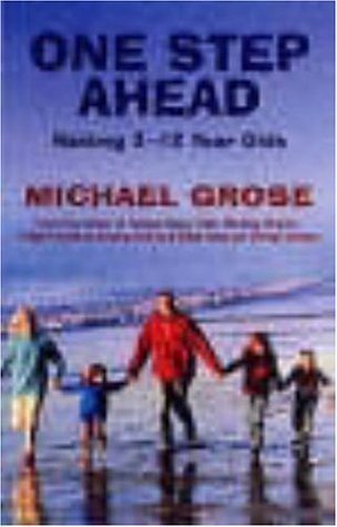 One Step Ahead : Raising 3 to 12 Year Olds by Michael Grose | Goodreads