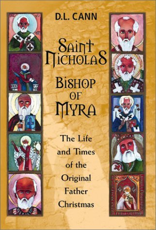 Saint Nicholas, Bishop of Myra: The Life and Times of the Original ...