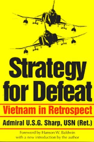 Strategy for Defeat: Vietnam in Retrospect by Ulysses S. Grant Sharp Jr ...