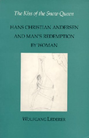 The Kiss of the Snow Queen: Hans Christian Andersen and Man's ...