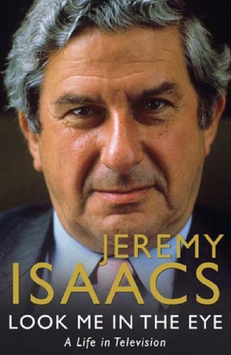 Look Me in the Eye by Jeremy Isaacs | Goodreads