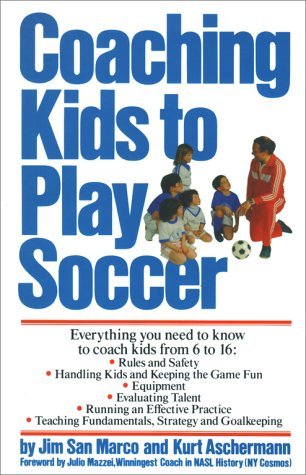 Coaching Kids to Play Soccer by Kurt Aschermann | Goodreads