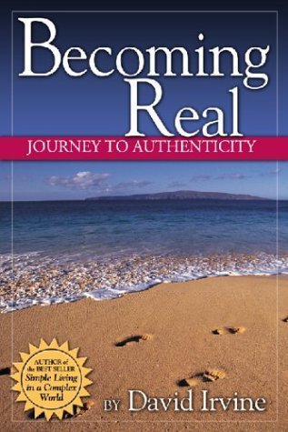 Becoming Real: Journey to Authenticity by David Irvine | Goodreads