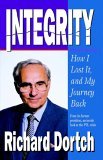 Integrity: How I Lost It and My Journey Back by Richard W. Dortch ...