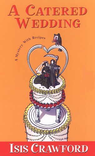 A Catered Wedding (A Mystery with Recipes, #2) by Isis Crawford | Goodreads