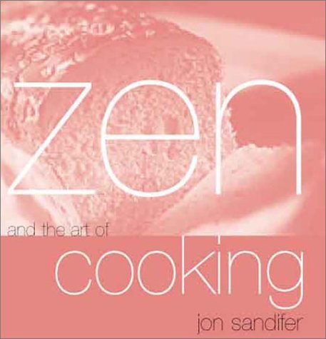 Zen and the Art of Cooking by Jon Sandifer | Goodreads