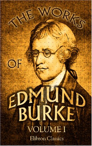 The Works of Edmund Burke Vol. 1 by Edmund Burke | Goodreads