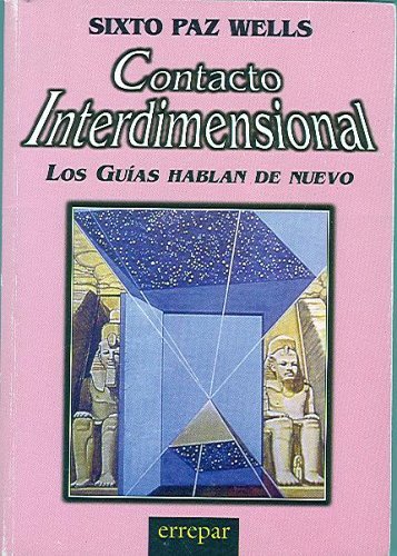 Contacto Interdimensional (Interdimensional Contact) by Sixto Paz Wells | Goodreads
