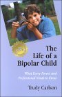 The Life of a Bipolar Child: What Every Parent and Professional Needs ...
