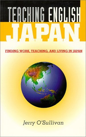 Teaching English Japan: Finding Work, Teaching, and Living in Japan by ...