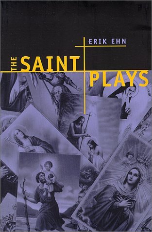 The Saint Plays (PAJ Books) by Erik Ehn | Goodreads