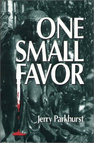One Small Favor by Jerry Parkhurst | Goodreads