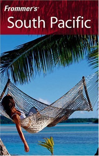 Frommer's South Pacific (Frommer's Complete Guides) by Bill Goodwin ...