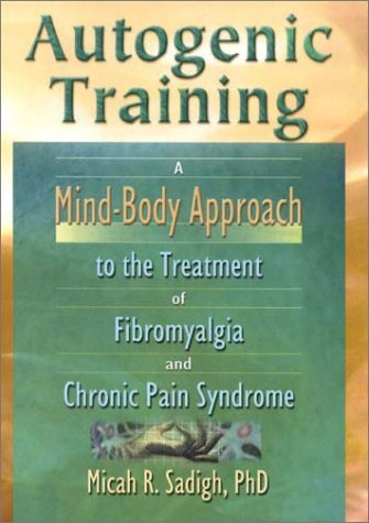 Autogenic Training: A Mind-Body Approach to the Treatment of ...