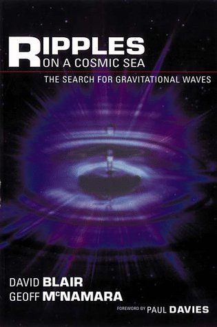 Ripples on a Cosmic Sea: The Search for Gravitational Waves by David G ...