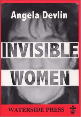 Invisible Women: What's Wrong With Women's Prisons by Angela Devlin ...