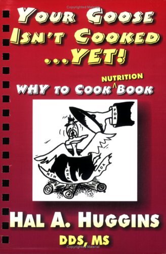 Your Goose Isn't Cooked... Yet! by Hal A. Huggins | Goodreads