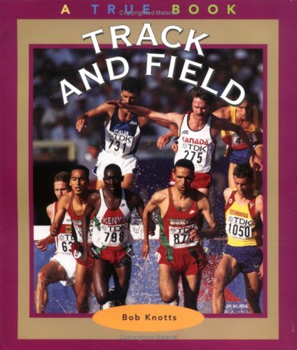 Track and Field (True Books-Sports) by Bob Knotts | Goodreads