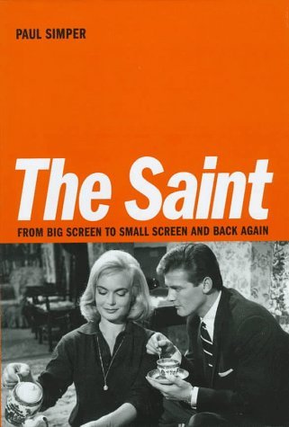 Saint: From Big Screen to Small Screen and Back Again by Paul Simper ...