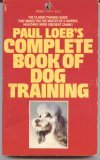 Paul Loeb's Complete Book of Dog Training by Paul Loeb | Goodreads