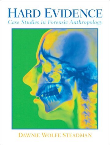 Hard Evidence: Case Studies in Forensic Anthropology by Dawnie Wolfe ...