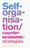 Self-Organisation/ Counter-Economic Strategies by Will Bradley | Goodreads