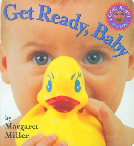 Get Ready Baby (Look Baby! Books) by Margaret Miller | Goodreads