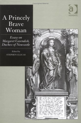 A Princely Brave Woman: Essays on Margaret Cavendish Duchess of ...