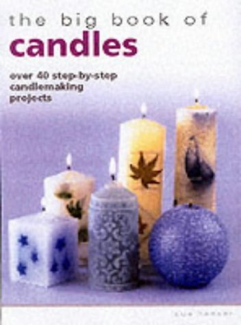 The Big Book of Candles: Over 40 Step-by-Step Candlemaking Projects by ...