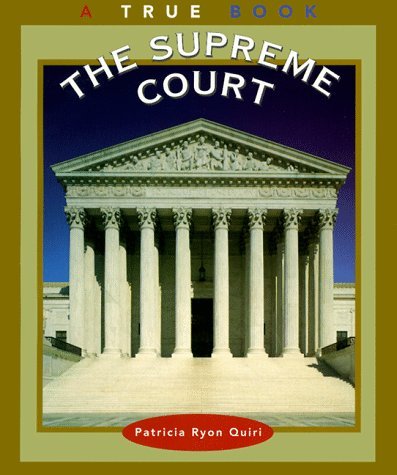 The Supreme Court (True Books: Government) by Patricia Ryon Quiri ...