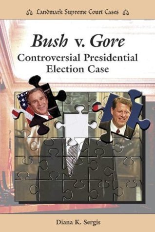 Bush V. Gore: Controversial Presidential Election Case by Diana K ...