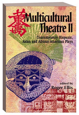 Multicultural Theatre--Volume 2: Contemporary Hispanic, Asian, and ...
