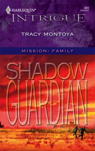 Shadow Guardian (Mission: Family) by Tracy Montoya | Goodreads