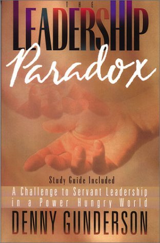 The Leadership Paradox by Denny Gunderson | Goodreads