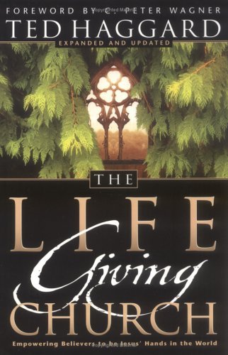 The Life Giving Church by Ted Haggard | Goodreads
