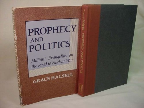 Prophecy and politics: Militant evangelists on the road to nuclear war ...