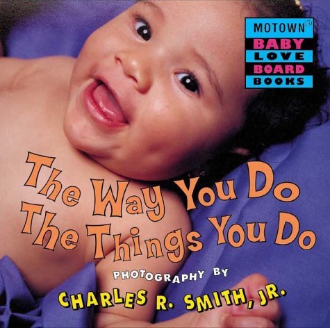 The Way You Do the Things You Do by Charles R. Smith Jr. | Goodreads