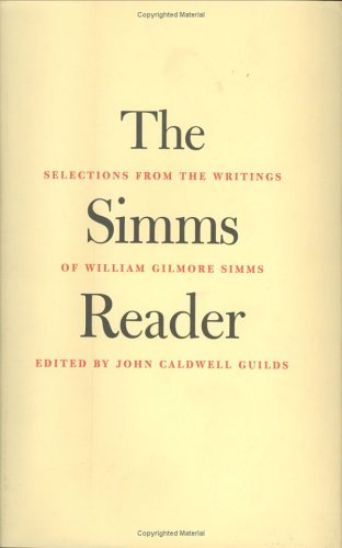 The Simms Reader: Selections from the Writings of William Gilmore Simms ...