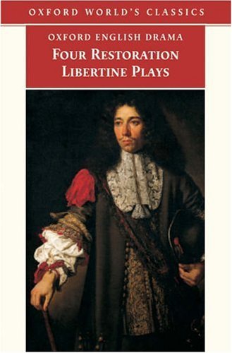 Four Restoration Libertine Plays by Deborah Payne Fisk | Goodreads