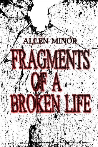 Fragments of a Broken Life by Allen Minor | Goodreads