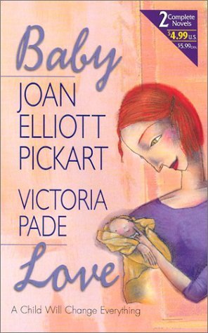 Baby Love: A Child Will Change Everything by Joan Elliott Pickart ...