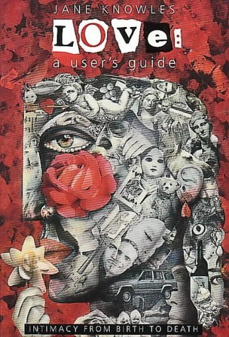 Love: A User's Guide by Jane Knowles | Goodreads