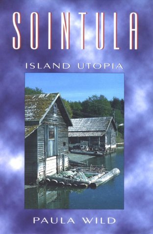 Sointula: An Island Utopia by Paula Wild | Goodreads