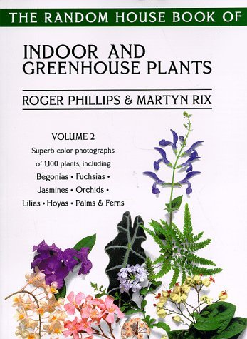 Indoor and Greenhouse Plants Volume 2 by Roger Phillips | Goodreads